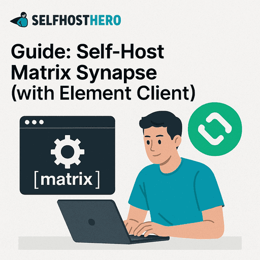 Guide: Self-Host Matrix Synapse (with Element Client) - SelfHostHero